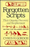 Forgotten Scripts: Their Ongoing Discovery and Decipherment by Cyrus H ...