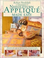 Robyn Pandolph Needleturn Applique Made Easy by Robyn Pandolph | Goodreads