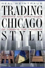 Trading Chicago Style by Neal T. Weintraub | Goodreads