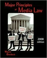 Major Principles of Media Law, 2008 Edition by Wayne G. Overbeck ...