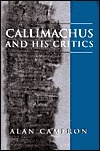 Callimachus and His Critics by Alan Cameron | Goodreads