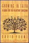 Growing in Faith: A Guide for the Reluctant Christian by David Yount ...