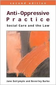 Anti-Oppressive Practice: Social Care and the Law by Jane Dalrymple ...