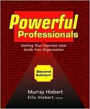 Powerful Professionals: Getting Your Expertise Used Inside Your ...