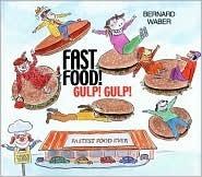 Fast Food! Gulp! Gulp! by Bernard Waber | Goodreads