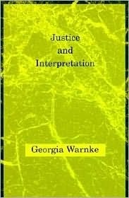 Justice and Interpretation by Georgia Warnke | Goodreads