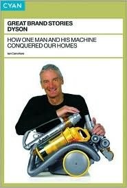 Great Brand Stories: Dyson: How One Man and His Machine Conquered Our ...