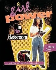Girl Power in the Classroom: A Book About Girls, Their Fears, and Their ...