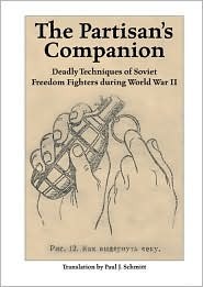 Partisan's Companion: Deadly Techniques of Soviet Freedom Fights During ...