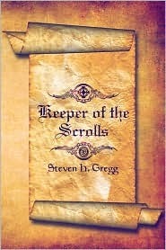 Keeper of the Scrolls by Steven H. Gregg | Goodreads
