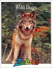 Wild Dogs (Zoobooks) by Timothy Levi Biel | Goodreads