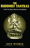 The Buddhist Tantras: Light on Indo-Tibetan Esotericism by Professor ...