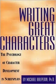 Writing Great Characters : The Psychology of Character Development in ...