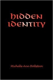 Hidden Identity by Michelle Ann Hollstein | Goodreads