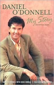 Daniel O'Donnell: My Story by Daniel O'Donnell | Goodreads