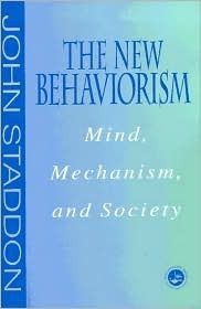 New Behaviorism: Mind, Mechanism and Society by John Staddon | Goodreads