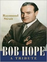 Bob Hope by Raymond Strait | Goodreads