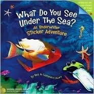 What Do You See Under the Sea?: An Underwater Sticker Adventure by ...