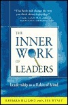 The Inner Work of Leaders: Leadership as a Habit of Mind by Barbara ...