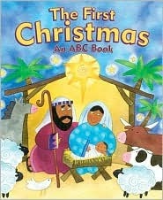 The First Christmas: An ABC Book by Laura Derico | Goodreads