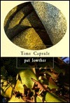Time Capsule: New and Selected Poems by Pat Lowther | Goodreads