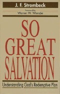 So Great Salvation: Understanding God's Redemptive Plan by J.F. Strombeck | Goodreads