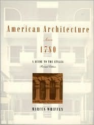 American Architecture since 1780: A Guide to the Styles by Marcus ...