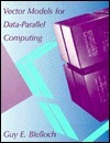 Vector Models for Data-Parallel Computing by Guy E. Blelloch | Goodreads