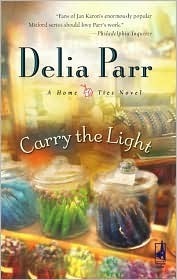Carry the Light (Home Ties Trilogy #3) by Delia Parr | Goodreads