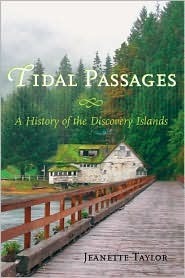 Tidal Passages: A History of the Discovery Islands by Jeanette Taylor ...