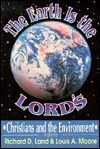 The Earth Is the Lord's: Christians and the Environment by Richard D ...