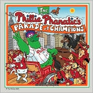 The Phillie Phanatics Parade of Champions by Tom Burgoyne | Goodreads