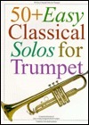 50 Plus Easy Classical Solos for Trumpet by Music Sales Corporation ...