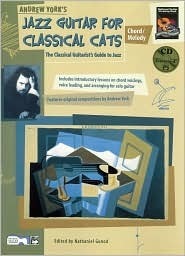 Andrew York's Jazz Guitar for Classical Cats: Chord/Melody, The ...