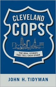 Cleveland Cops: The Real Stories They Tell Each Other by John H ...