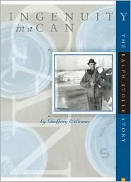 Ingenuity In A Can: The Ralph Stolle Story by Geoffrey Williams | Goodreads