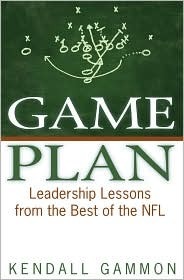 Game Plan: Leadership Lessons from the Best of the NFL by Kendall ...