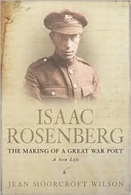 Isaac Rosenberg: The Making of a Great War Poet by Jean Moorcroft ...