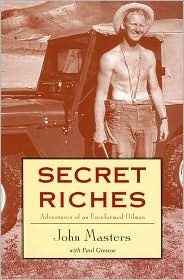 Secret Riches: Adventures Of An Unreformed Oilman by John Masters ...