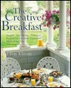 The Creative Breakfast: Simple, Nutritious, Delicious Recipes for the ...