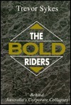 The Bold Riders: Behind Australia's Corporate Collapses by Trevor Sykes ...
