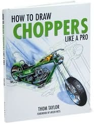 How to Draw Choppers Like a Pro by thom-taylor | Goodreads