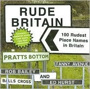 Rude Britain: The 100 Rudest Place Names in Britain by Ed Hurst | Goodreads