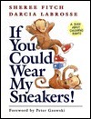If You Could Wear My Sneakers by Sheree Fitch | Goodreads