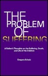 The problem of suffering: A father's thoughts on the suffering, death ...