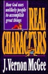 Real Characters: How God Uses Unlikely People to Accomplish Great ...