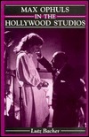 Max Ophuls in the Hollywood Studios by Lutz Bacher | Goodreads