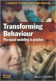 Transforming Behaviour: Pro-social Modelling in Practice by Sally ...