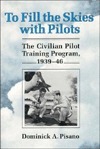 To Fill the Skies With Pilots: The Civilian Pilot Training Program ...