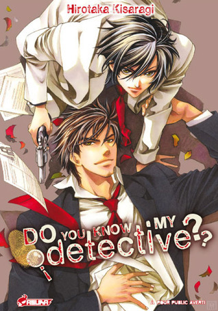 Do you know my detective ? by Hirotaka Kisaragi | Goodreads